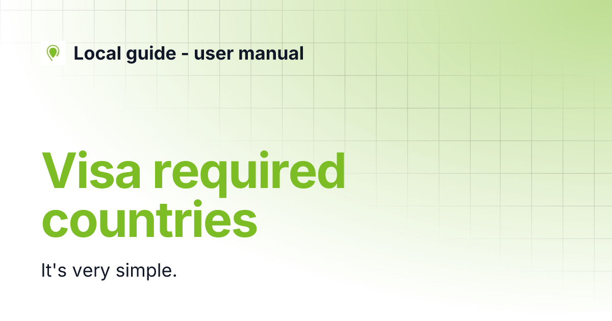 Visa required countries | Local guide - user manual