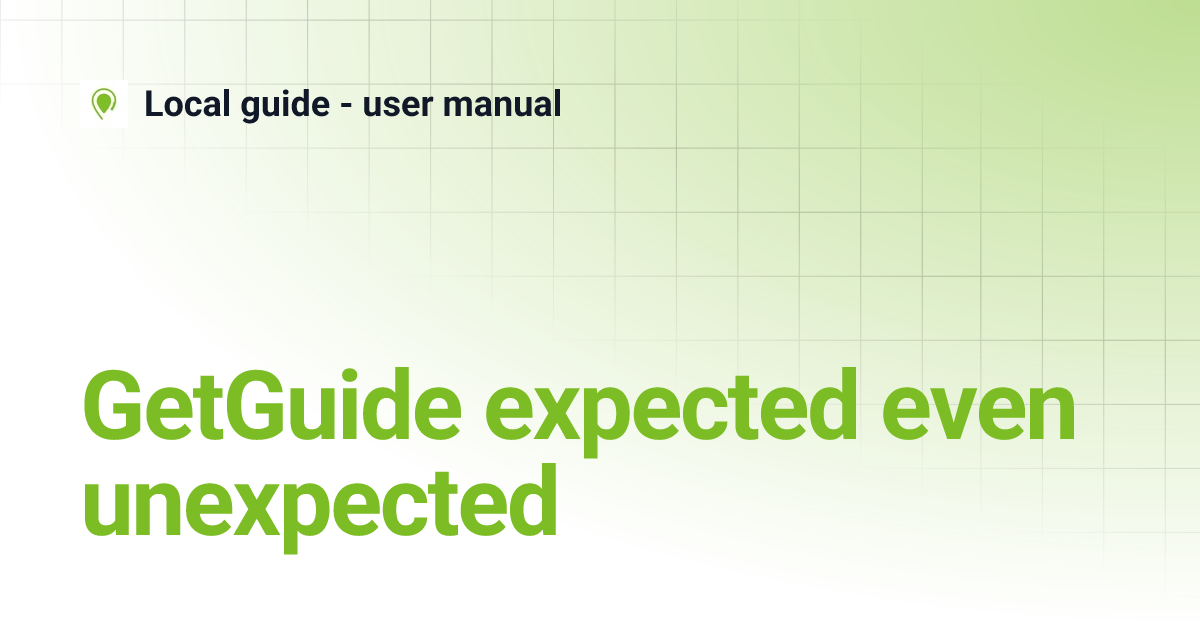 GetGuide expected even unexpected | Local guide - user manual